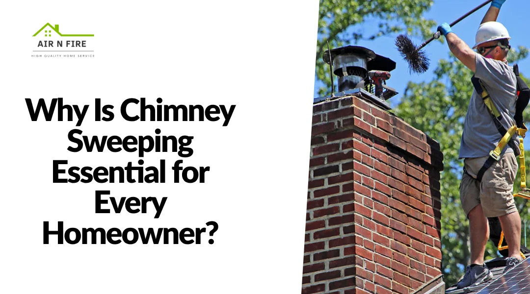 Chimney Sweeping Is Important | Top Benefits of Chimney Cleaning